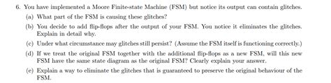 Solved 6 You Have Implemented A Moore Finite State Machine Chegg Com