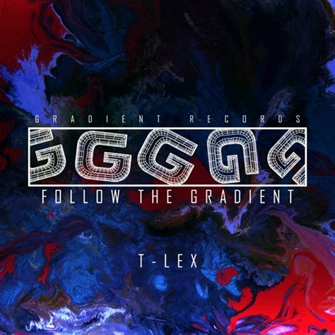 Stream Follow The Gradient Vol 5 T Lex By Gradient Records Listen