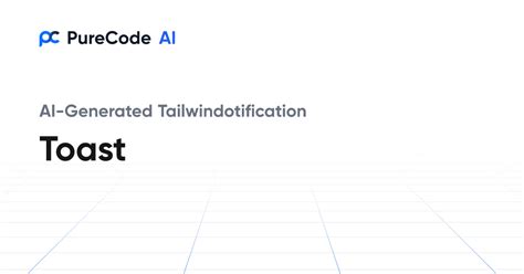 Build Great Tailwindotification Toast Components Faster Using Ai Tools