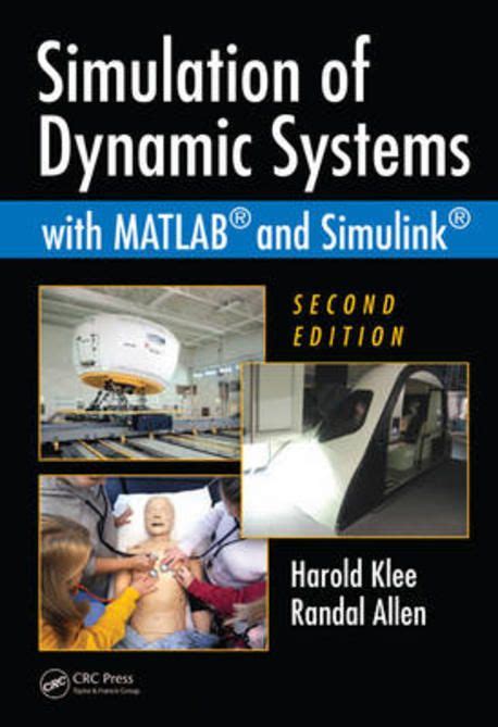 Simulation Of Dynamic Systems With Matlab And Simulink Second Edition Klee Haroldallen