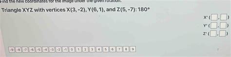 Solved Find The New Coordinates For The Image Under The Given Rotation Triangle Xyz With