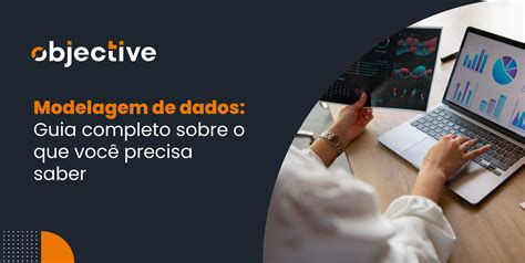 Modelagem De Dados O Que é Como Funciona E Sua Importância