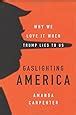 Gaslighting America Why We Love It When Trump Lies To Us Amanda