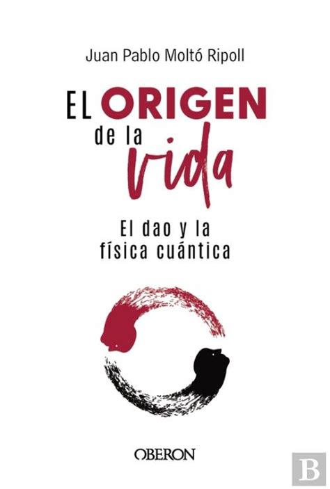 El Origen De La Vida El Dao Y La Física Cuántica De Juan Pablo Molto