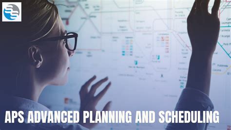 Aps Software For Advanced Planning And Scheduling