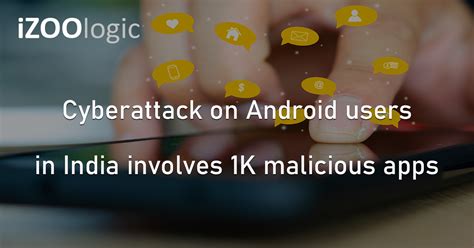 Cyberattack On Android Users In India Involves 1k Malicious Apps