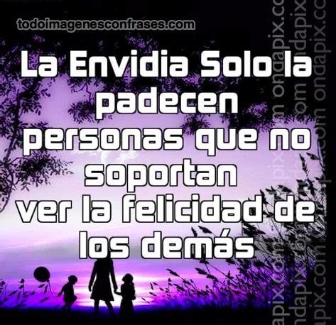 Refranes Sobre La Envidia Frases Cortas Sobre Los Envidiosos