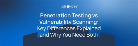 Penetration Testing Vs Vulnerability Scanning Explained Defendify