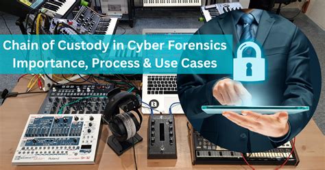 Understanding Chain Of Custody In Cyber Forensic Investigation