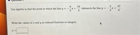 Solved Use Algebra To Find The Point At Which The Line Chegg