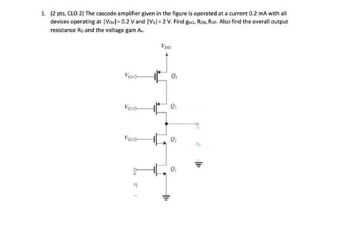 Solved 2 Pts Clo 2 The Cascode Amplifier Given In The