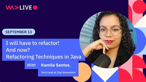 Kamila Santos I Will Have To Refactor And Now Refactoring Techniques In Java