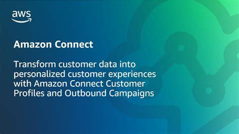 Transform Customer Data Into Personalized Customer Experiences With Amazon Connect Customer