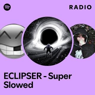Eclipser Super Slowed Radio Spotify Playlist