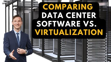 Comparing Data Center Software Vs Data Center Virtualization