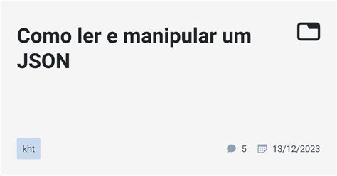 Como Ler E Manipular Um Json · Kht · Tabnews