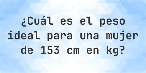 Peso Ideal Para 153 Cm Mujer Calculatio