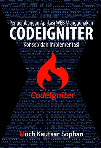 Pengembangan Aplikasi Web Menggunakan Codeigniter Konsep Dan Implementasi 2016