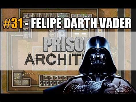 Felipe Darth Vader Prison Architect Parte 31 Youtube