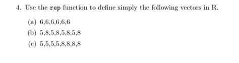 Solved 4 Use The Rep Function To Define Simply The