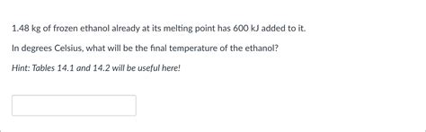 Solved 1 48 Kg Of Frozen Ethanol Already At Its Melting