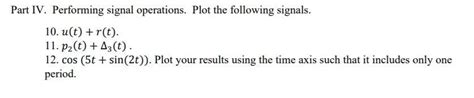 Solved Part IV Performing Signal Operations Plot The Chegg Com