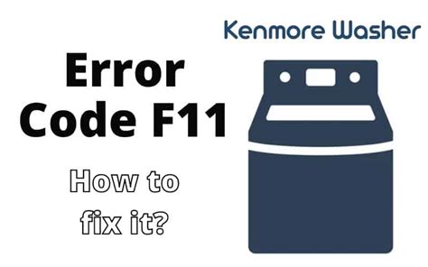 Kenmore Washer Code F11 Troubleshooting Guide How To Fix It
