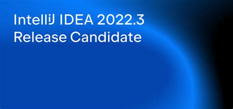 Intellij Idea 2022 3 Release Candidate Is Out The Intellij Idea Blog