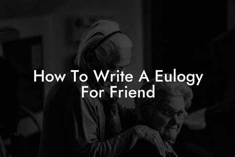 How To Write A Eulogy For Friend Eulogy Assistant