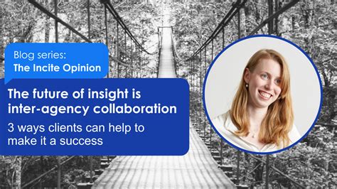 The Future Of Insight Is Inter Agency Collaboration