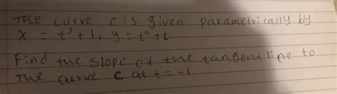Solved The Curve Cis Given Parametrically By Xt31yt4t