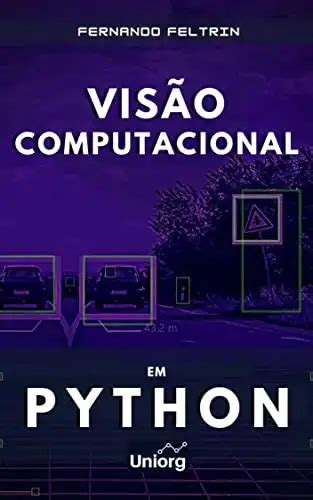 Visão Computacional Em Python Fernando Feltrin Fernando Feltrin