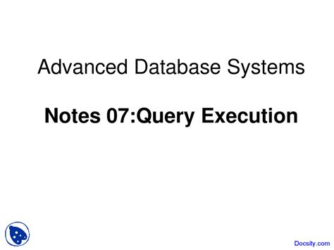 Query Execution Two Advanced Database System Lecture Slides Docsity