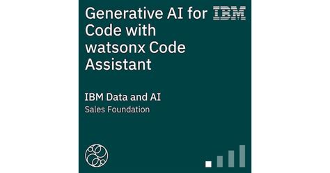 Generative Ai For Code With Watsonx Code Assistant Sales Foundation Was Issued By Ibm To Vikas