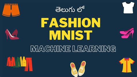 Fashion Mnist Machine Learning Project In Telugu Machine Learning In Telugu Jpnan Youtube
