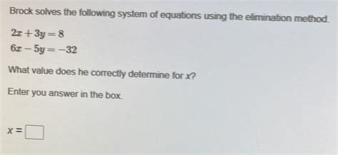 Solved Brock Solves The Following System Of Equations Using The