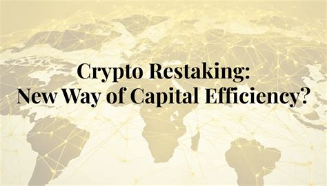 Crypto Restaking New Way Of Capital Efficiency