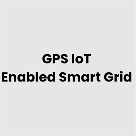 Gps Iot Enabled Smart Grid Gao Tek