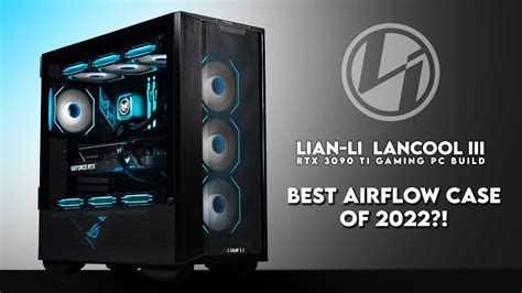 Is This Enough Airflow Lian Li Lancool Iii Gaming Pc Build Asus