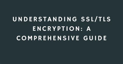 Understanding SSL TLS Encryption A Comprehensive Guide Halim Cybersecurity Consultant