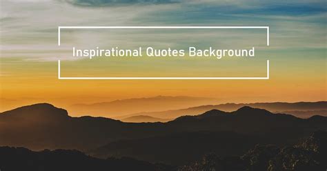 Creative Inspirational Quotes Background To Inspire And Uplift