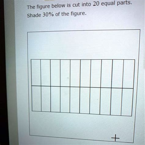 solved help please shade 30 cut into 20 equal parts the figure