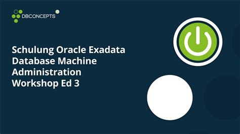 Schulung Oracle Exadata Database Machine Administration Workshop Ed 3 Dbconcepts