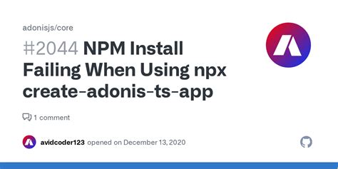Npm Install Failing When Using Npx Create Adonis Ts App · Issue 2044 · Adonisjscore · Github