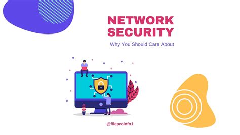 Why You Should Care About Network Security FileProInfo Blogs