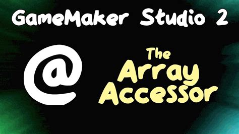 Obsolete The Array Accessor Data Structures In Gamemaker Youtube