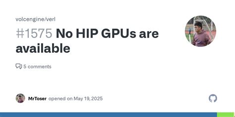 No Hip Gpus Are Available · Issue 1575 · Volcengine Verl · Github