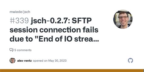 Jsch 027 Sftp Session Connection Fails Due To End Of Io Stream Read · Issue 339 · Mwiede