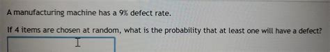 Solved A Manufacturing Machine Has A 9 Defect Rate If 4