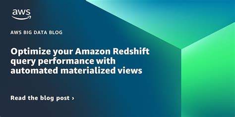 Optimize Your Amazon Redshift Query Performance With Automated Materialized Views Amazon Web